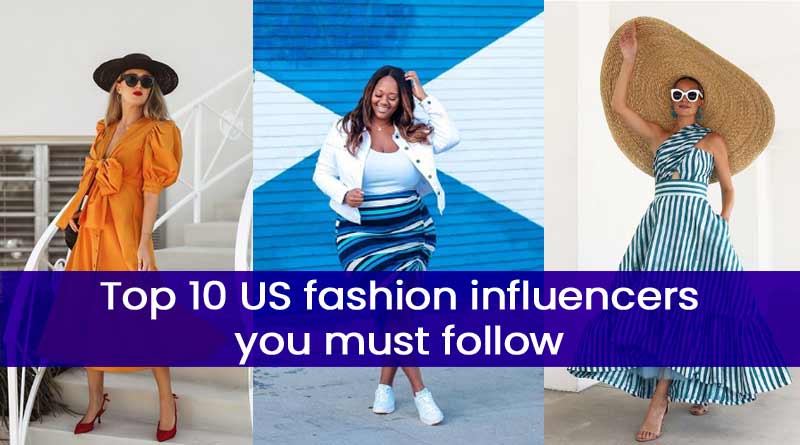 Top 10 US fashion influencers you must follow. | Piccle