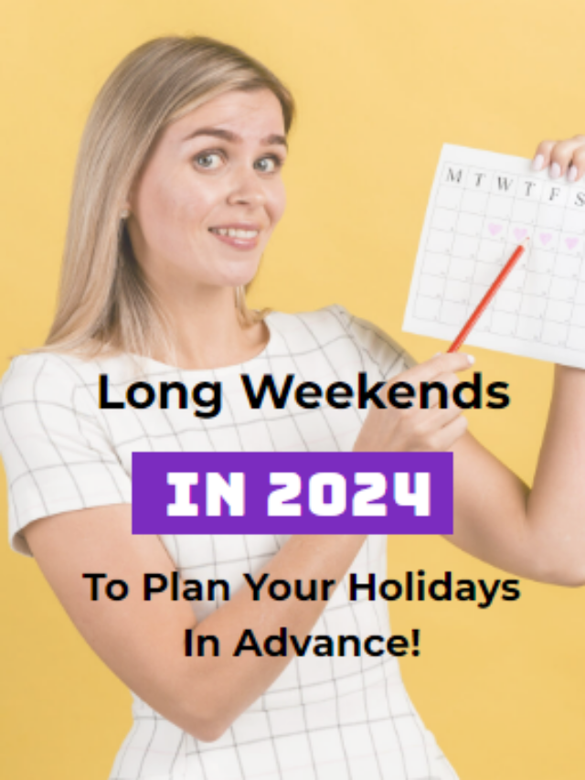 Long Weekends In 2024 To Plan Your Holidays In Advance! | Piccle
