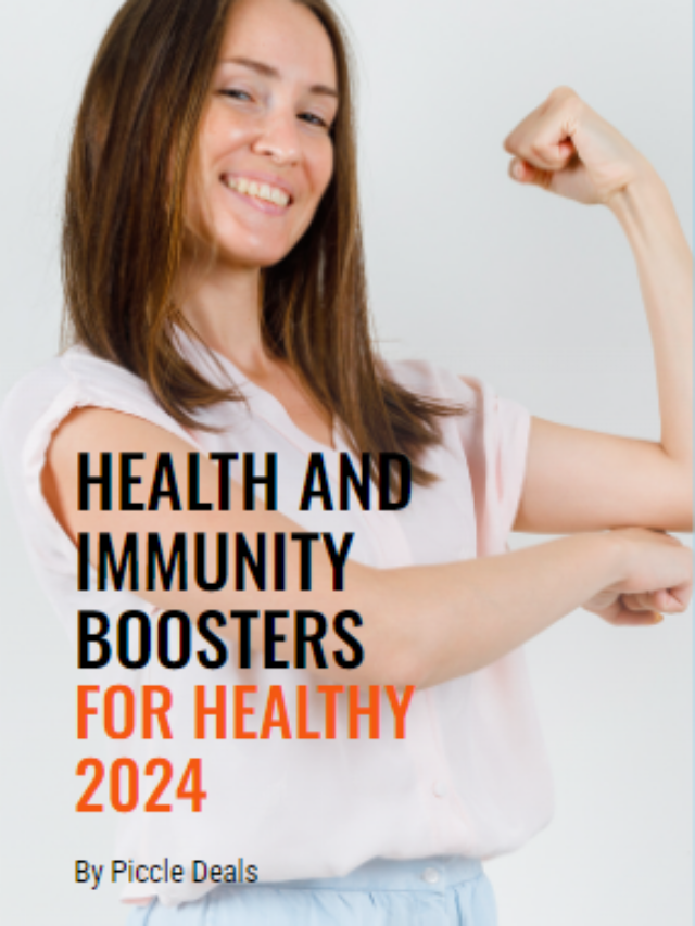 Health And Immunity Boosters For Healthy 2024 | Piccle