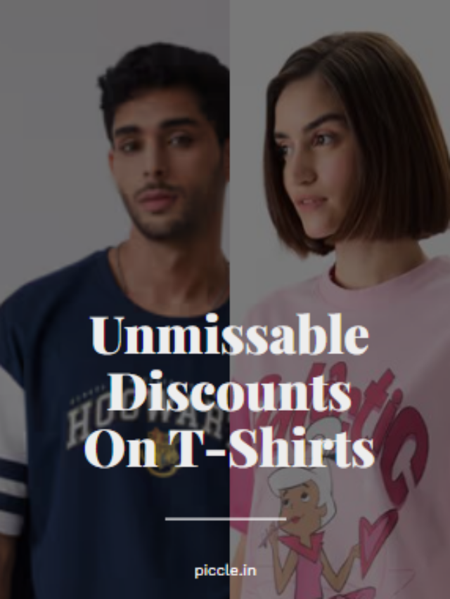 Unmissable Discounts On T-Shirts : Grab Them Now! | Piccle