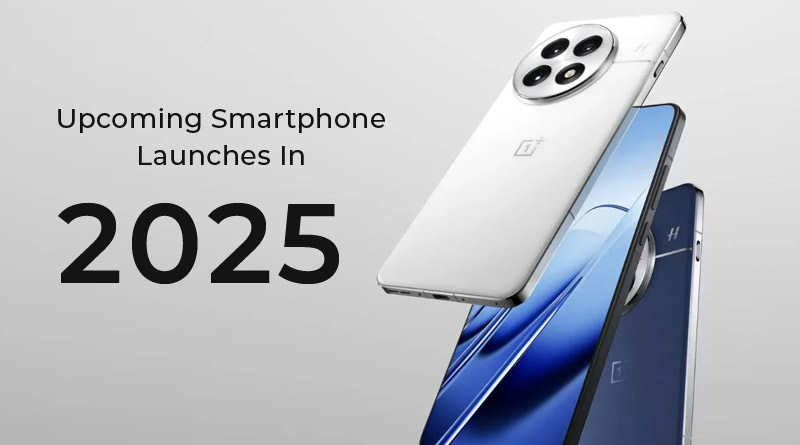 Upcoming Smartphone Launches in January 2025: OnePlus 13, Galaxy S25 ...